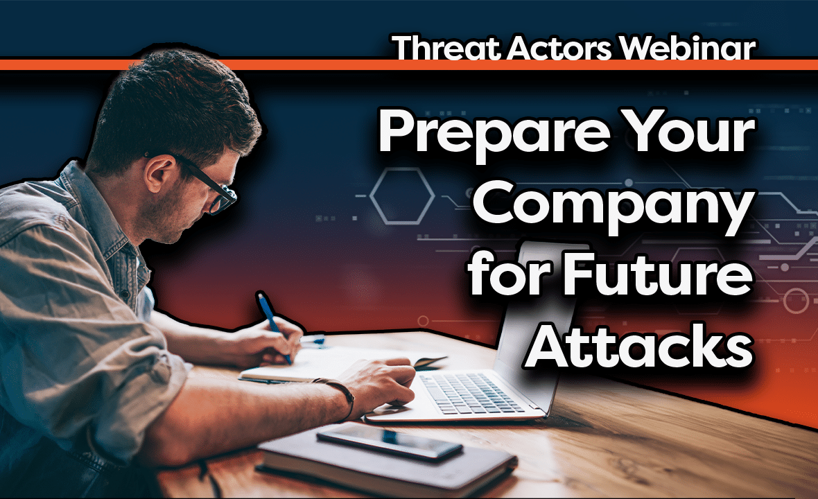 Prepare Your Company for Future Attacks: Threat Actors Webinar - Airiam